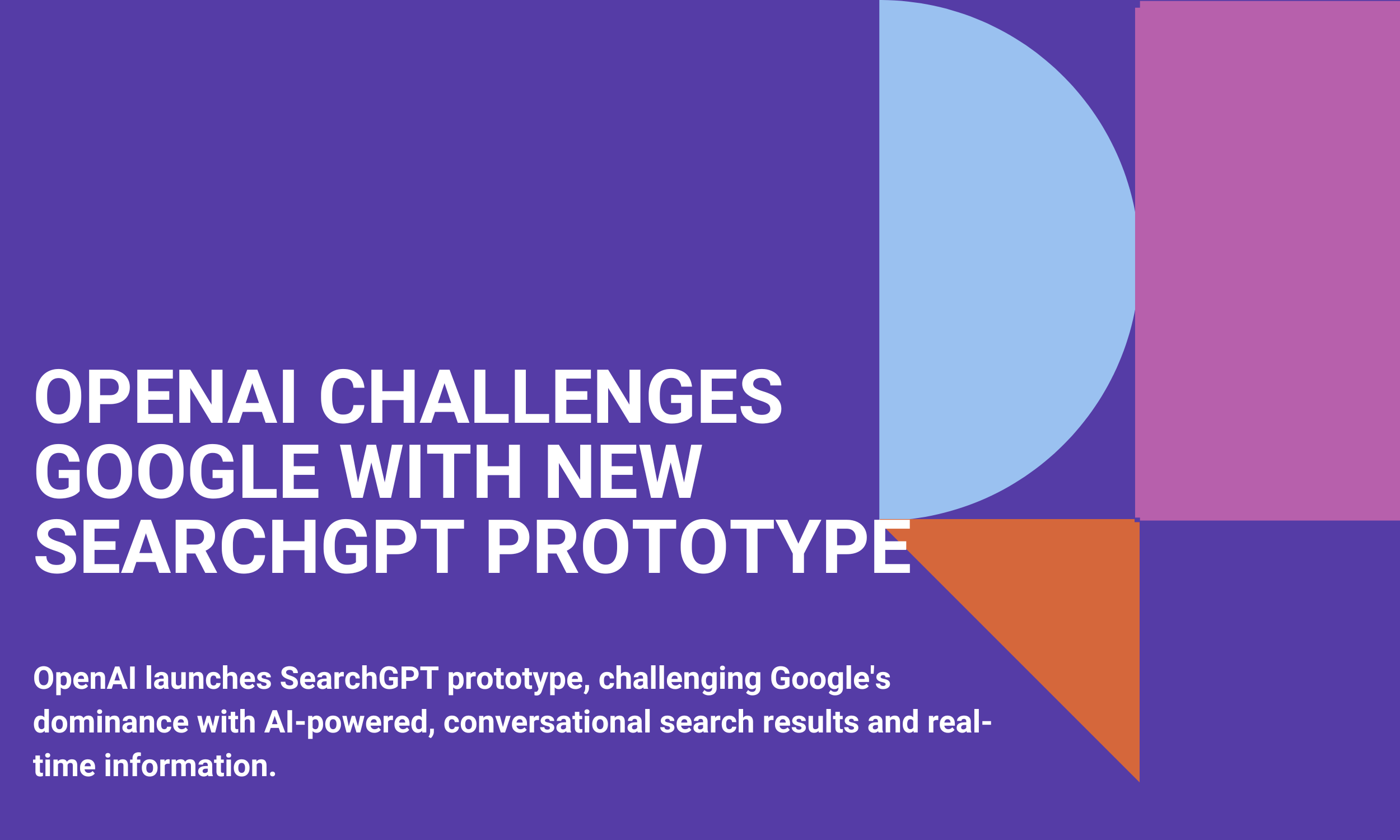 OpenAI Challenges Google with New SearchGPT Prototype OpenAI Challenges Google with New SearchGPT Prototype